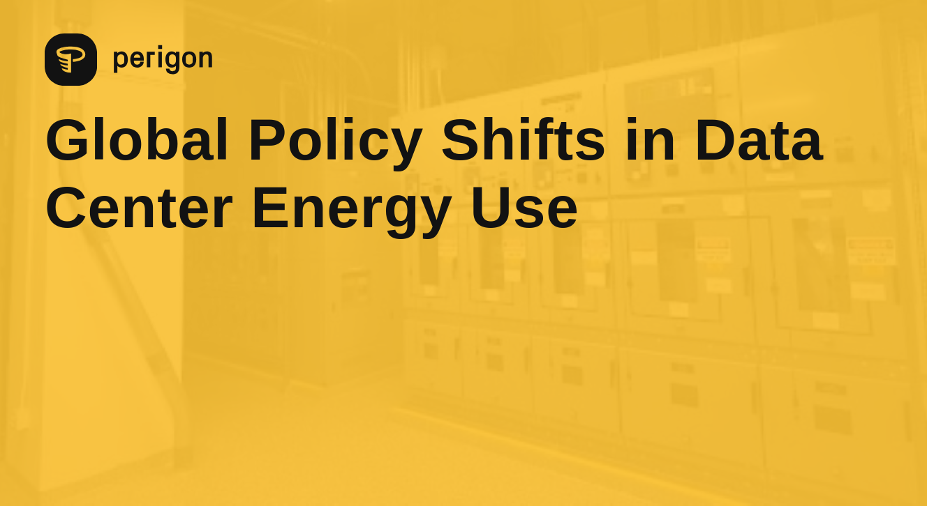 Global Policy Shifts in Data Center Energy Use | Perigon