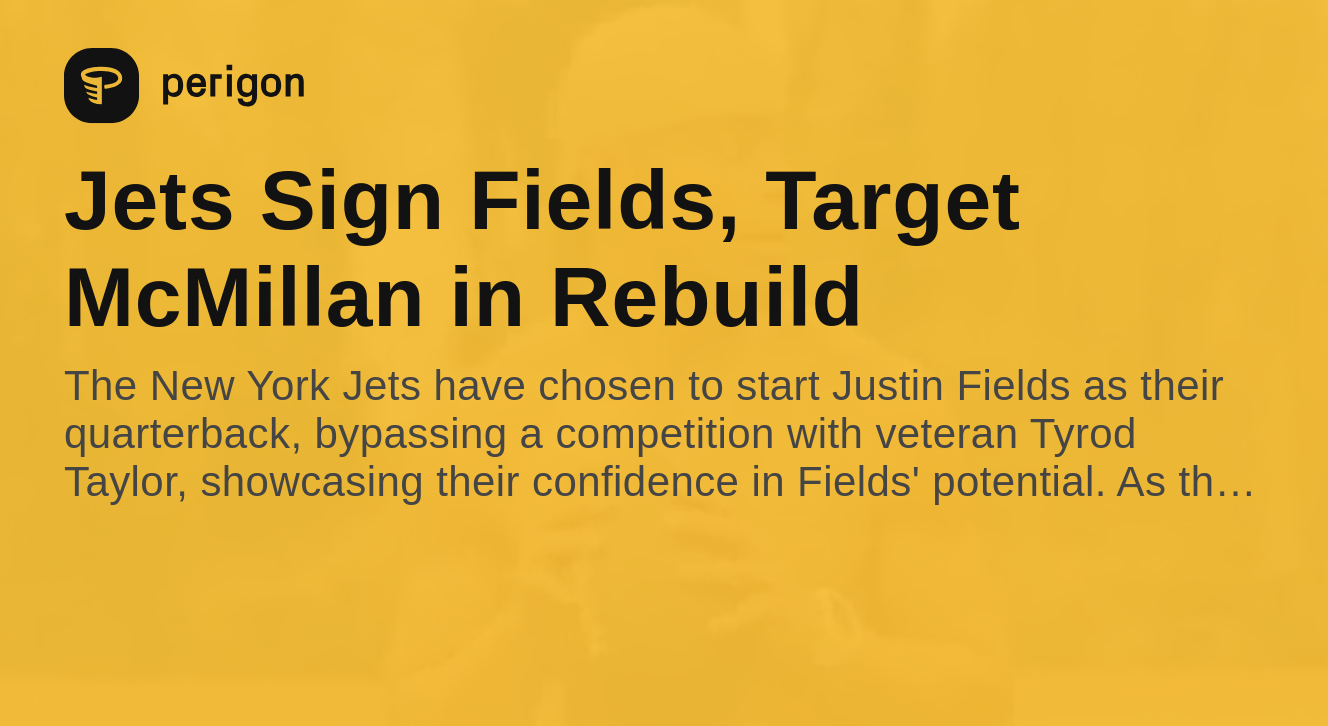 Jets Sign Fields, Target McMillan in Rebuild | Perigon