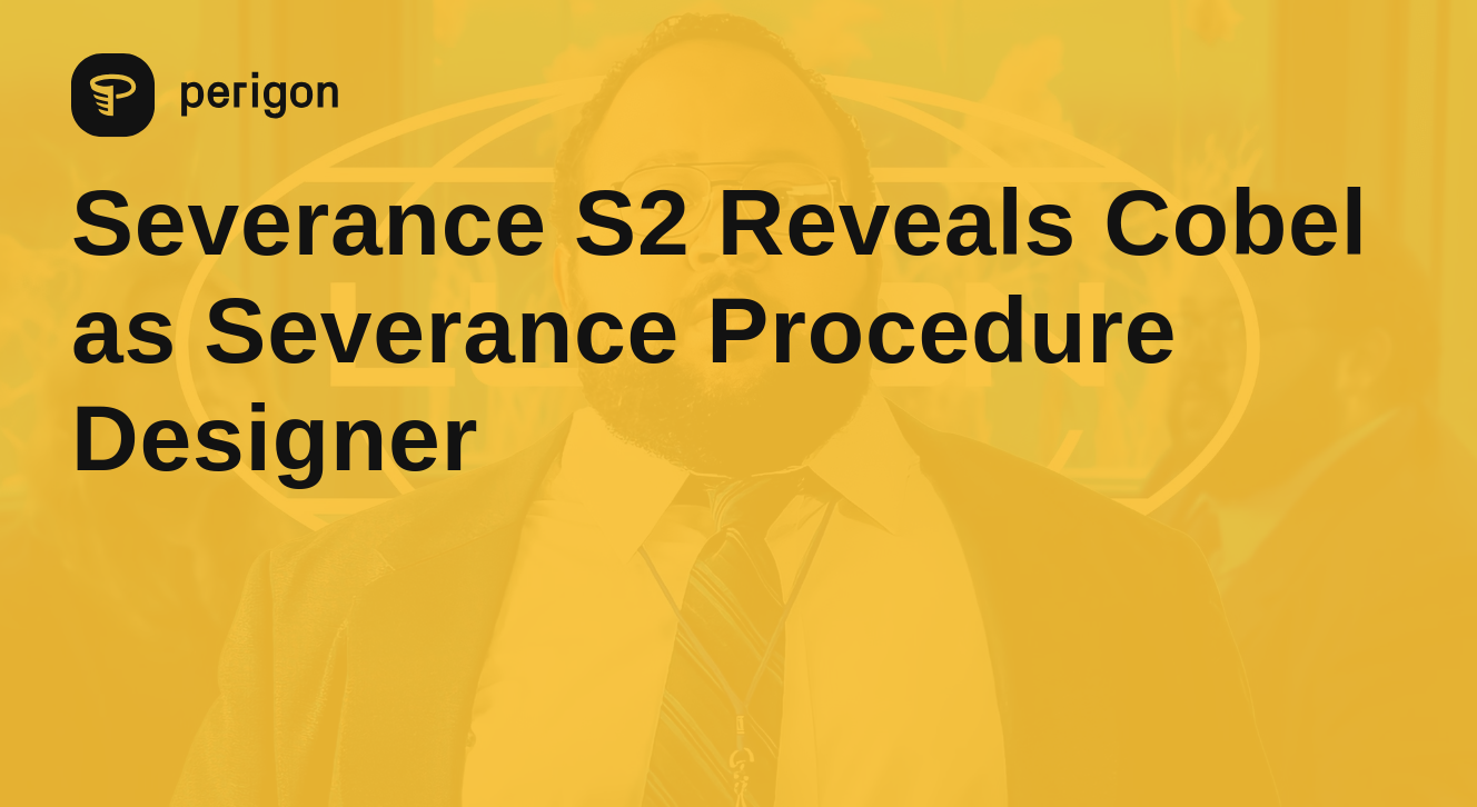 Severance S2 Reveals Cobel as Severance Procedure Designer | Perigon
