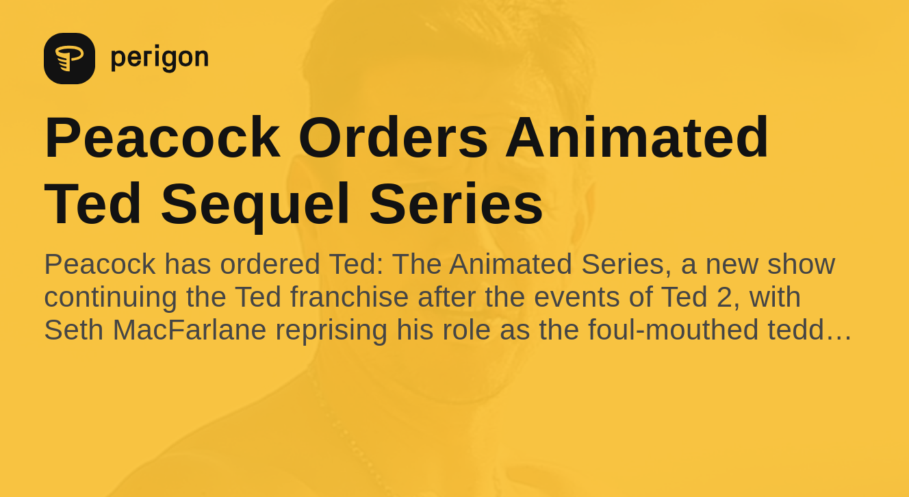 Peacock Orders Animated Ted Sequel Series | Perigon