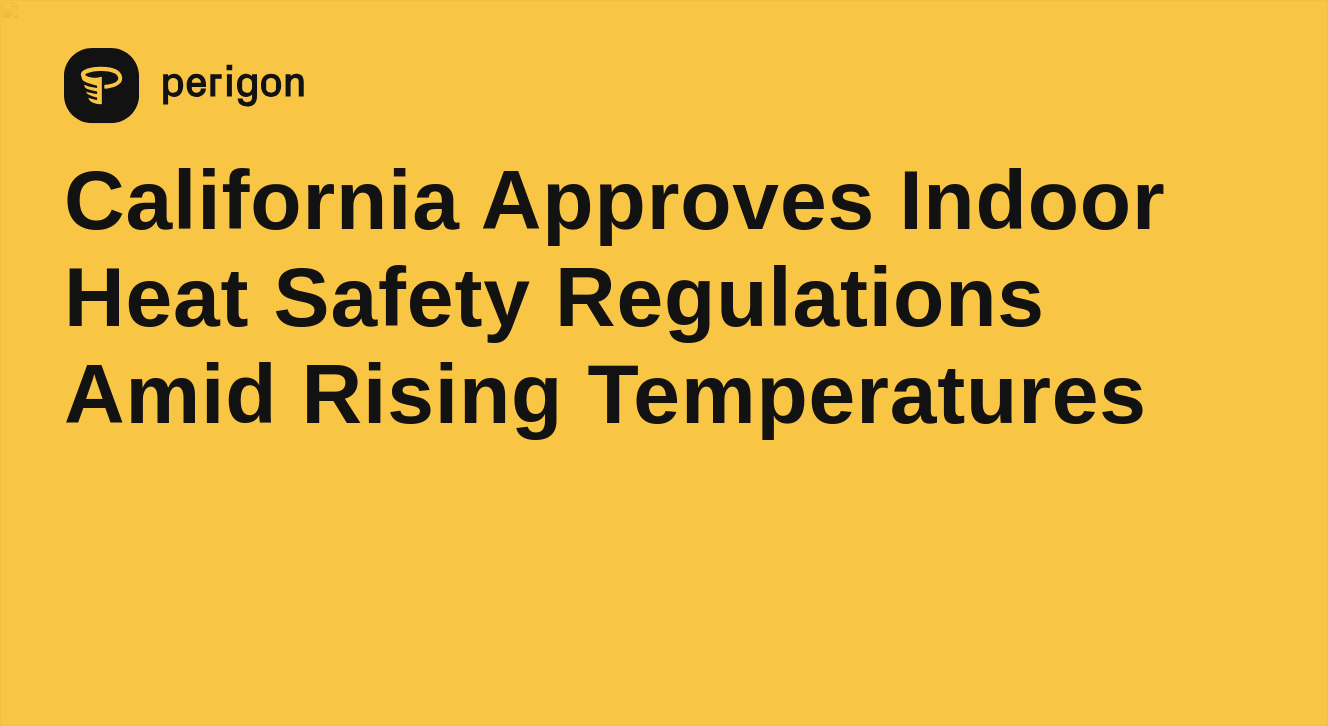 California Approves Indoor Heat Safety Regulations Amid Rising ...