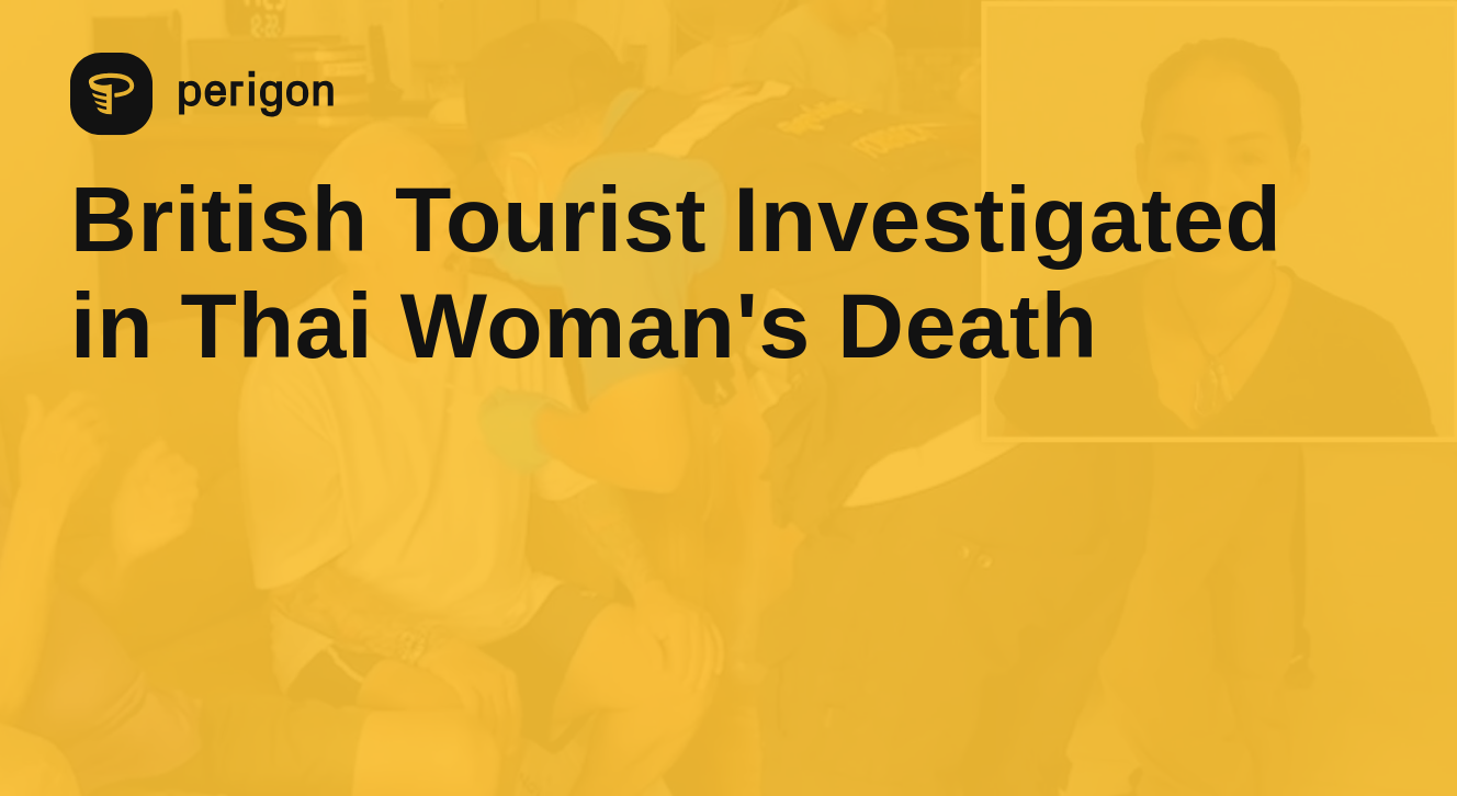 British Tourist Investigated in Thai Woman's Death | Perigon