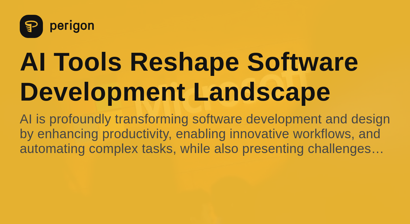 AI Tools Reshape Software Development Landscape | Perigon