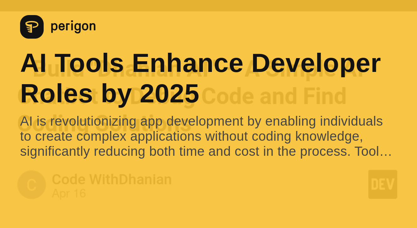 AI Tools Enhance Developer Roles by 2025 | Perigon