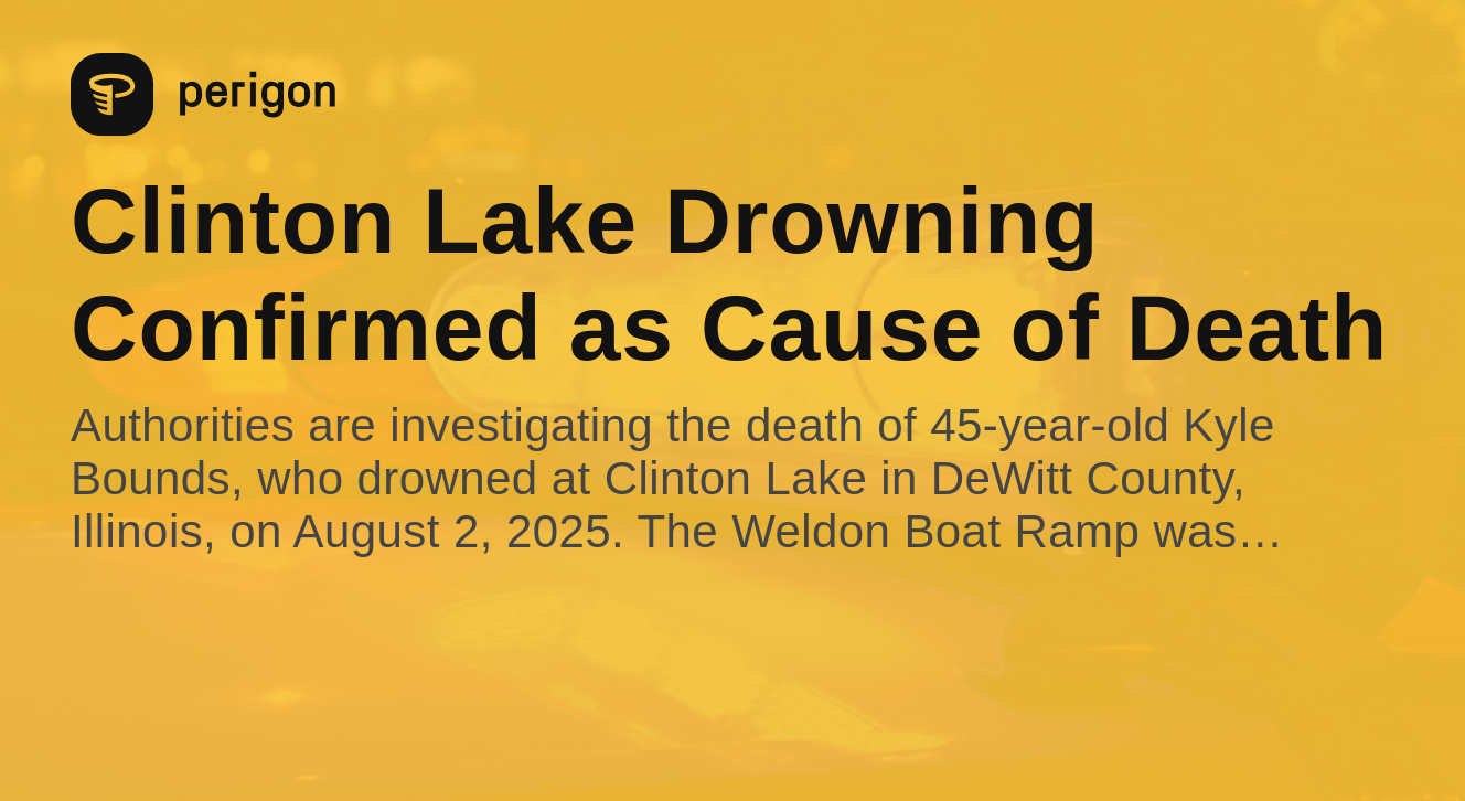 Clinton Lake Drowning Confirmed as Cause of Death | Perigon