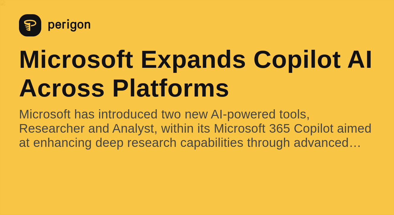 Microsoft Expands Copilot AI Across Platforms | Perigon