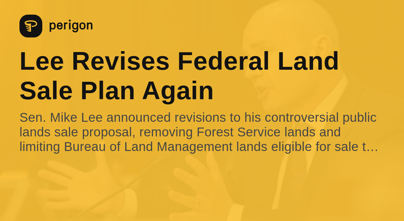 Sen. Lee's Land Sale Plan Faces New Setbacks | Perigon