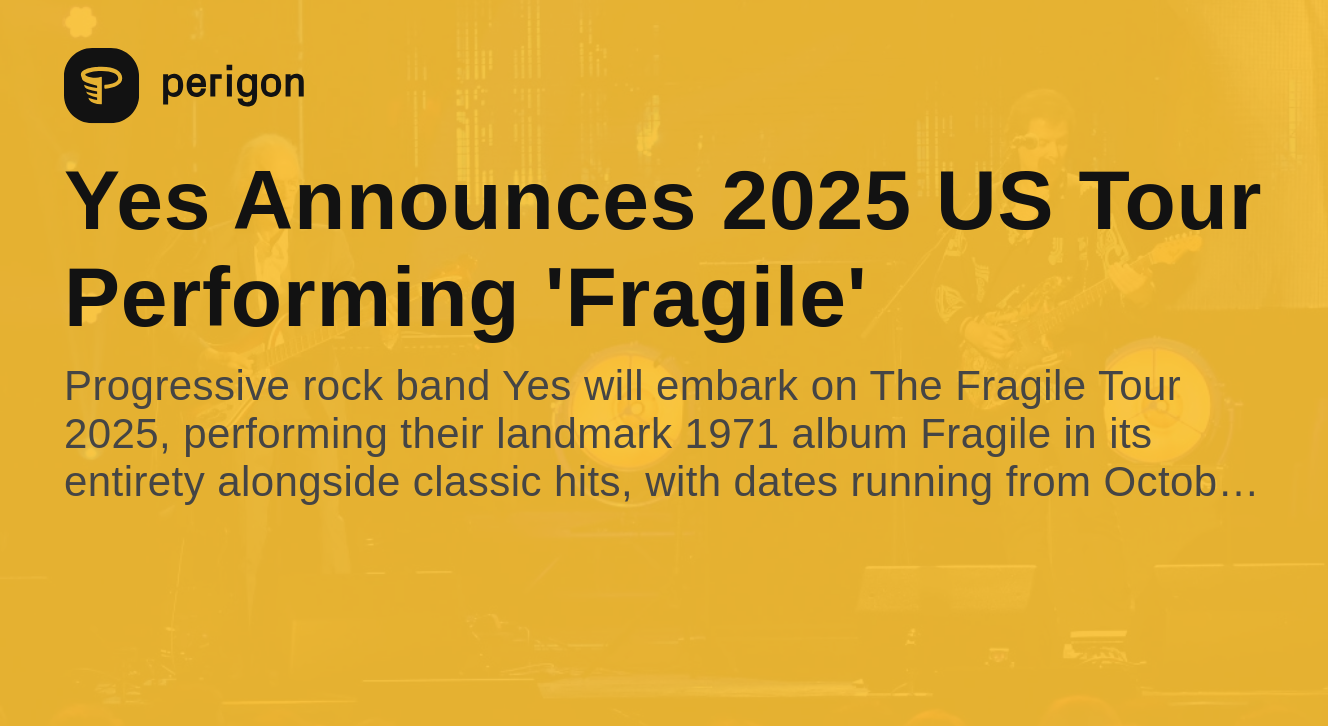 Yes Announces 2025 US Tour Performing 'Fragile' | Perigon