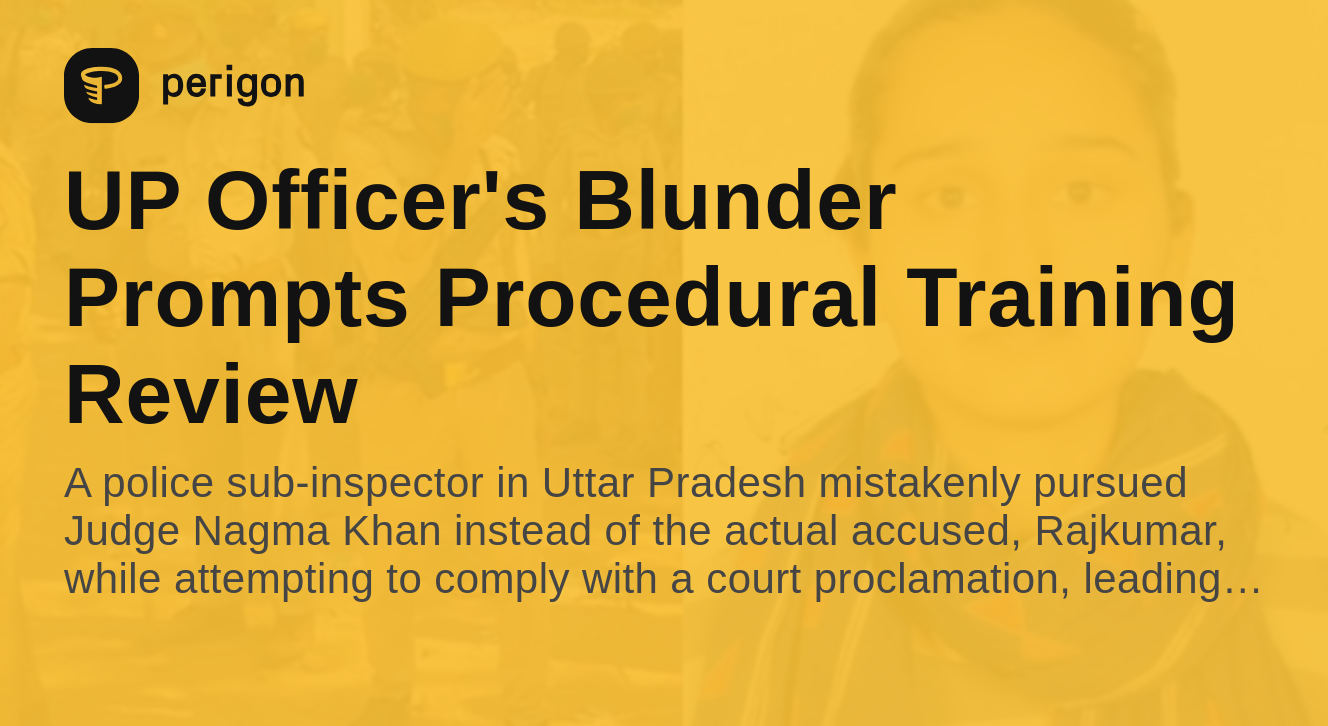 UP Officer's Blunder Prompts Procedural Training Review | Perigon