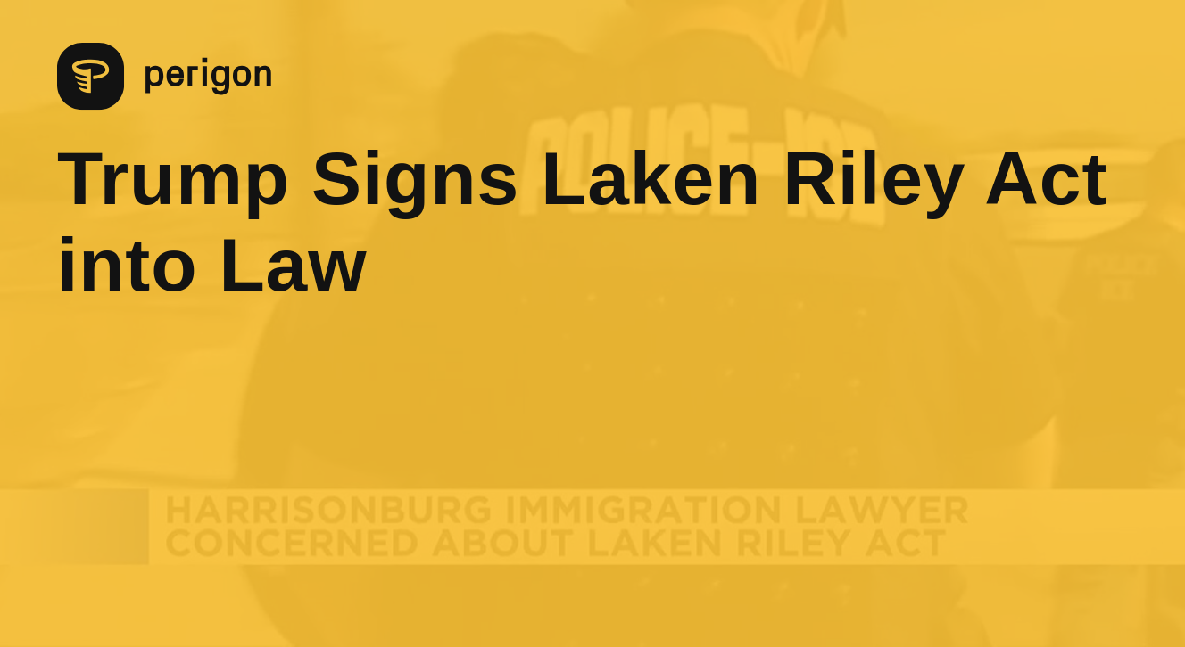 Trump Signs Laken Riley Act into Law | Perigon