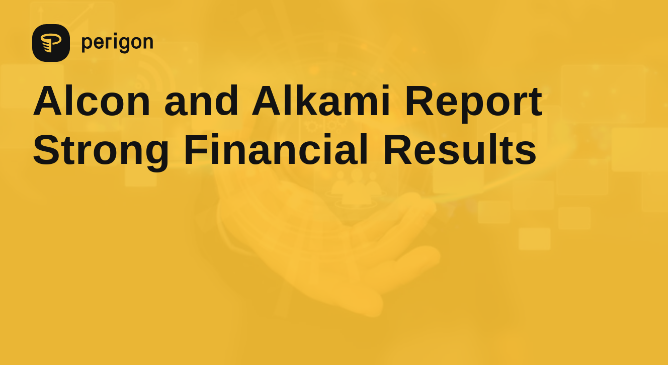 Alcon and Alkami Report Strong Financial Results | Perigon
