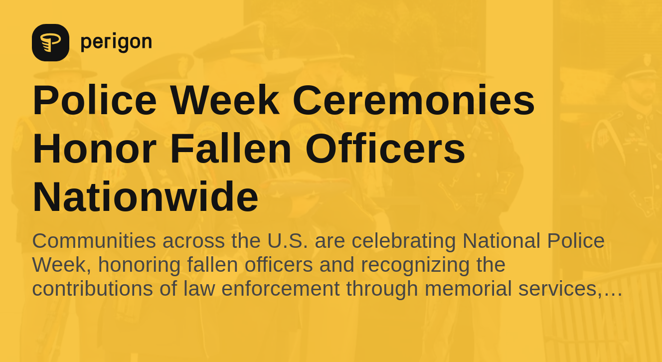 Police Week Ceremonies Honor Fallen Officers Nationwide | Perigon