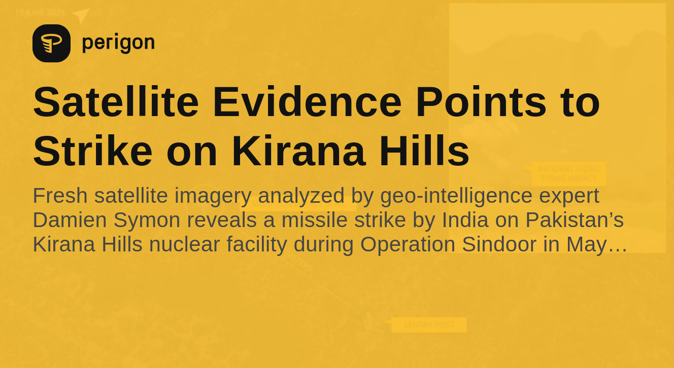 Satellite Evidence Points to Strike on Kirana Hills | Perigon