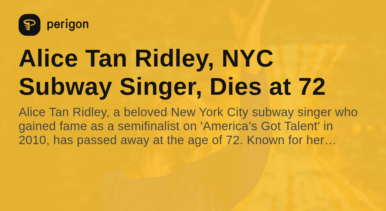 Alice Tan Ridley, NYC Subway Singer, Dies at 72 | Perigon