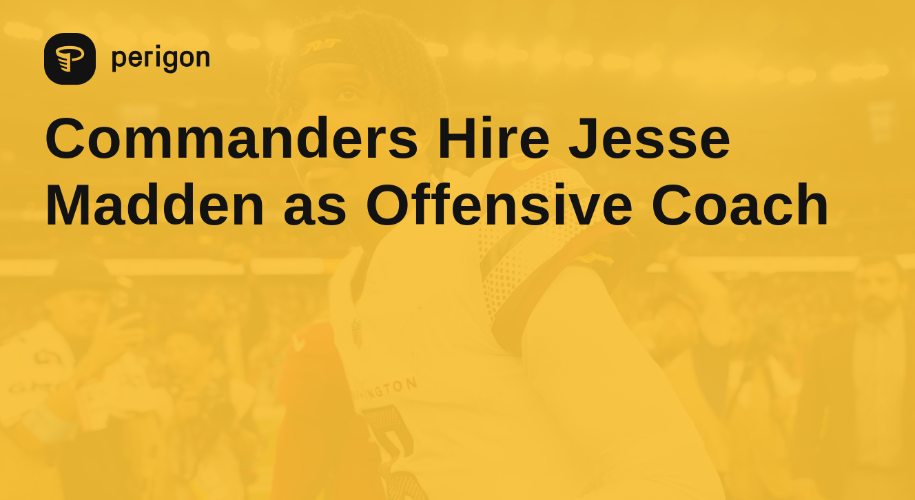 Commanders Hire Jesse Madden as Offensive Coach | Perigon