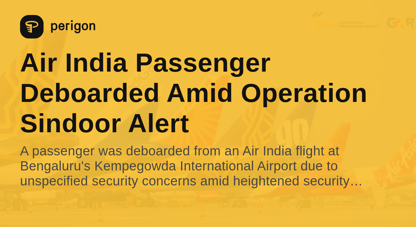 Air India Passenger Deboarded Amid Operation Sindoor Alert | Perigon