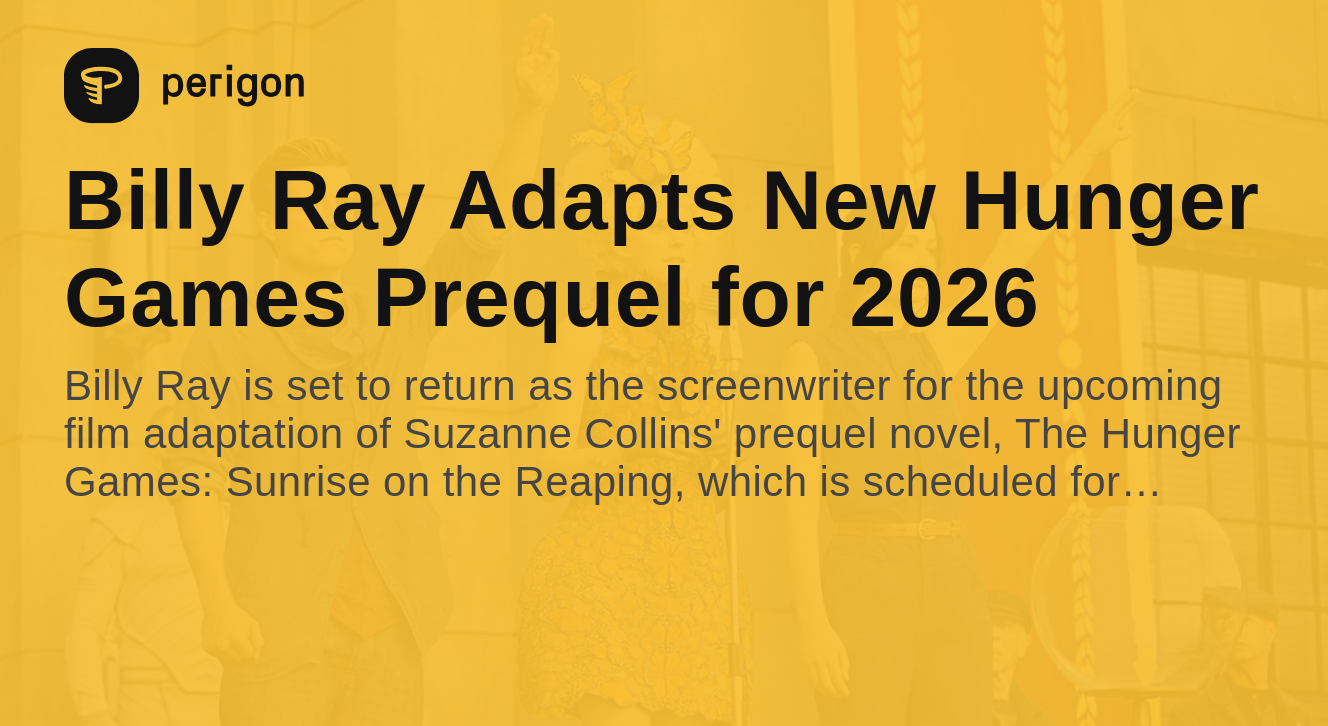 Billy Ray Adapts New Hunger Games Prequel for 2026 | Perigon