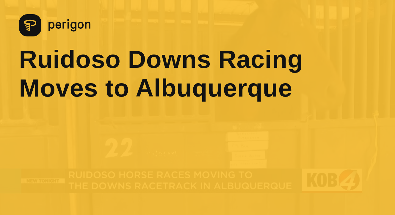 Ruidoso Downs Racing Moves to Albuquerque | Perigon