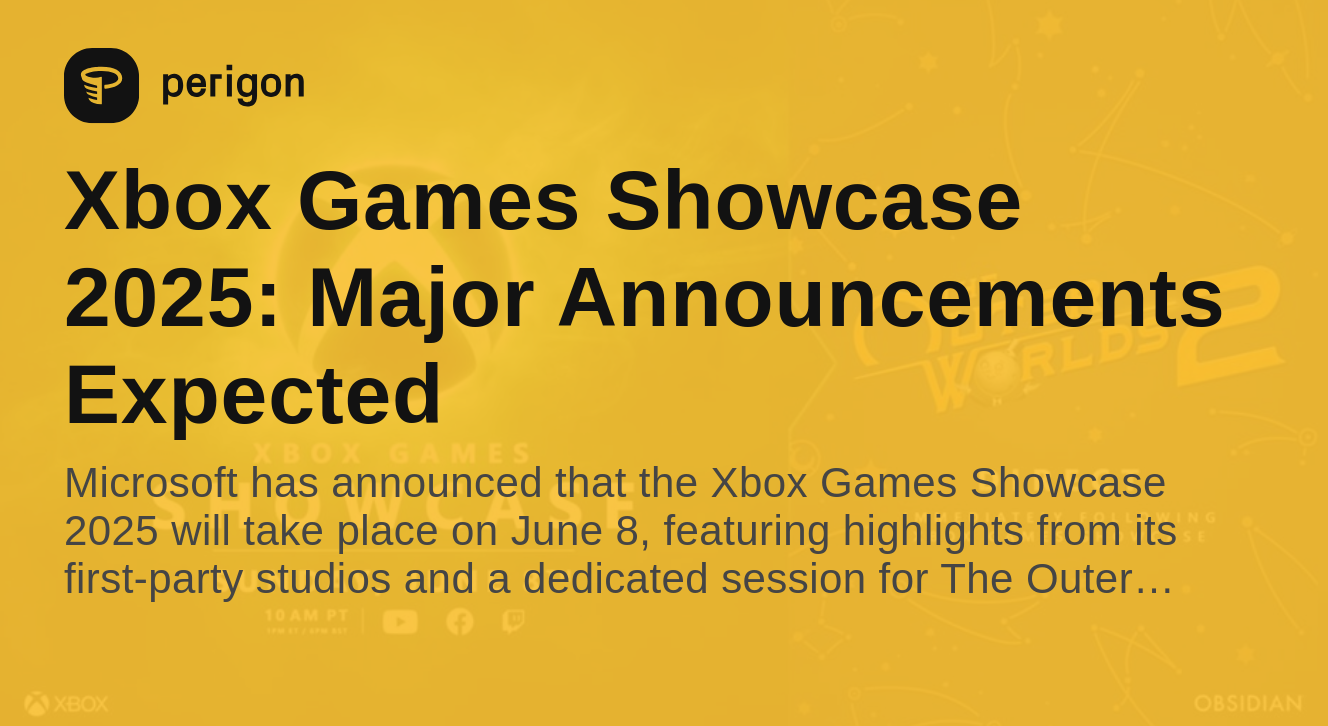 Xbox Games Showcase 2025: Major Announcements Expected | Perigon