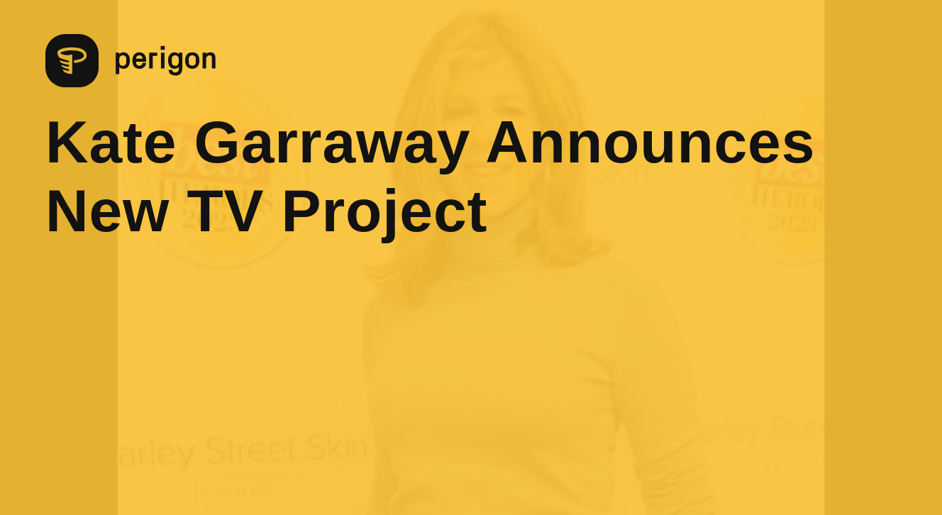 Kate Garraway Announces New TV Project | Perigon
