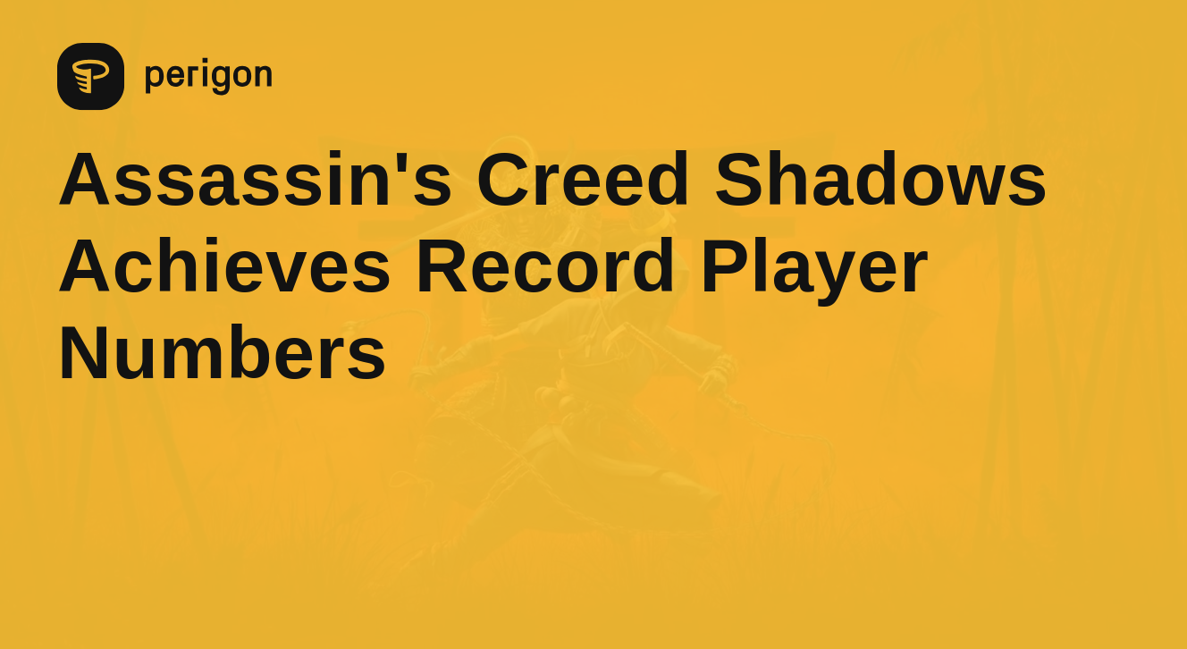 Assassin's Creed Shadows Achieves Record Player Numbers | Perigon