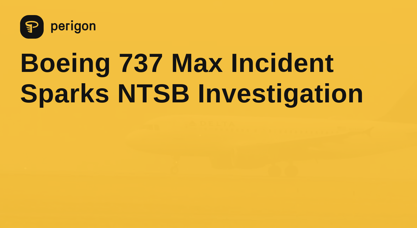 Boeing 737 Max Incident Sparks NTSB Investigation | Perigon