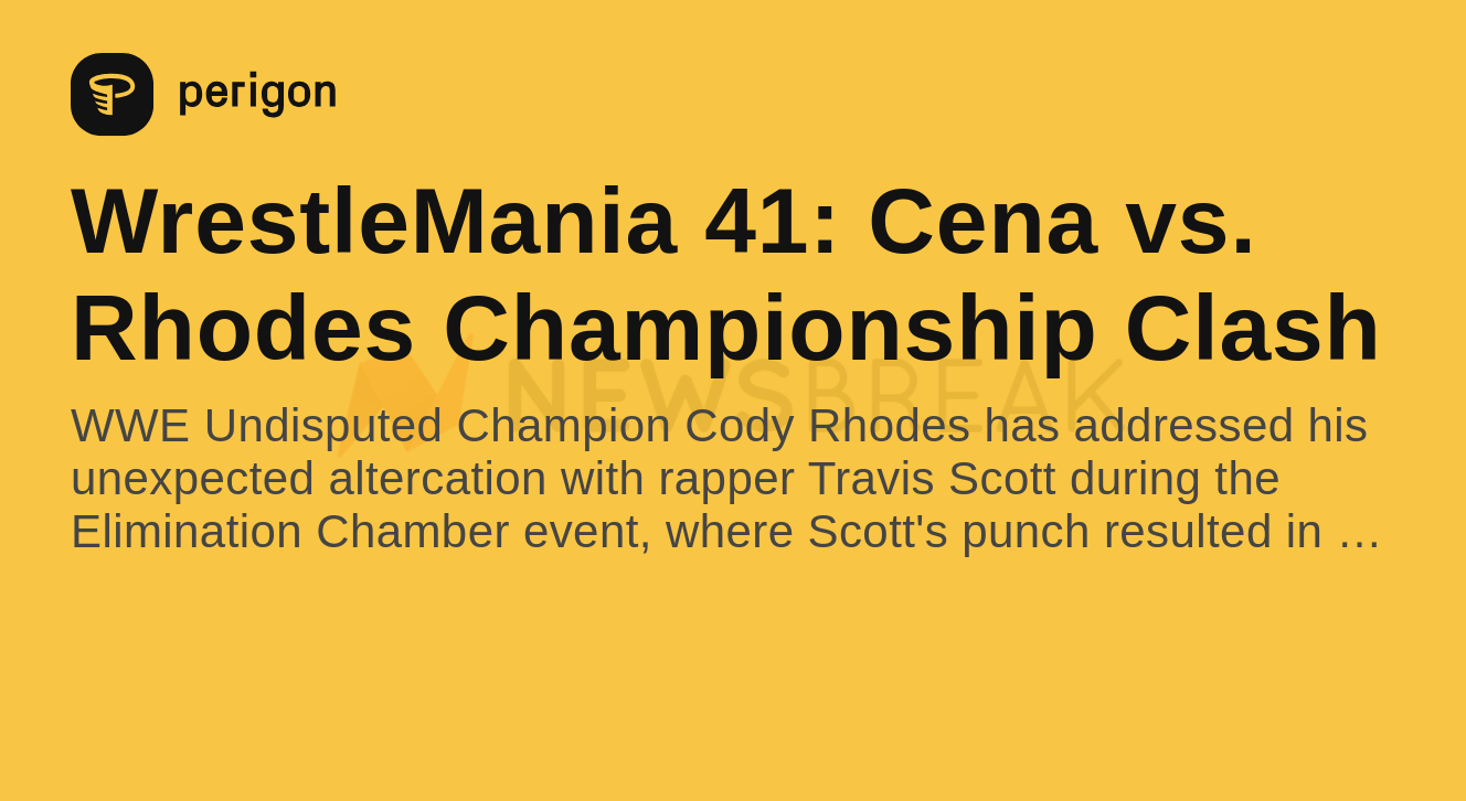 WrestleMania 41: Cena vs. Rhodes Championship Clash | Perigon