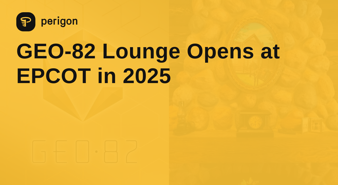 GEO-82 Lounge Opens at EPCOT in 2025 | Perigon