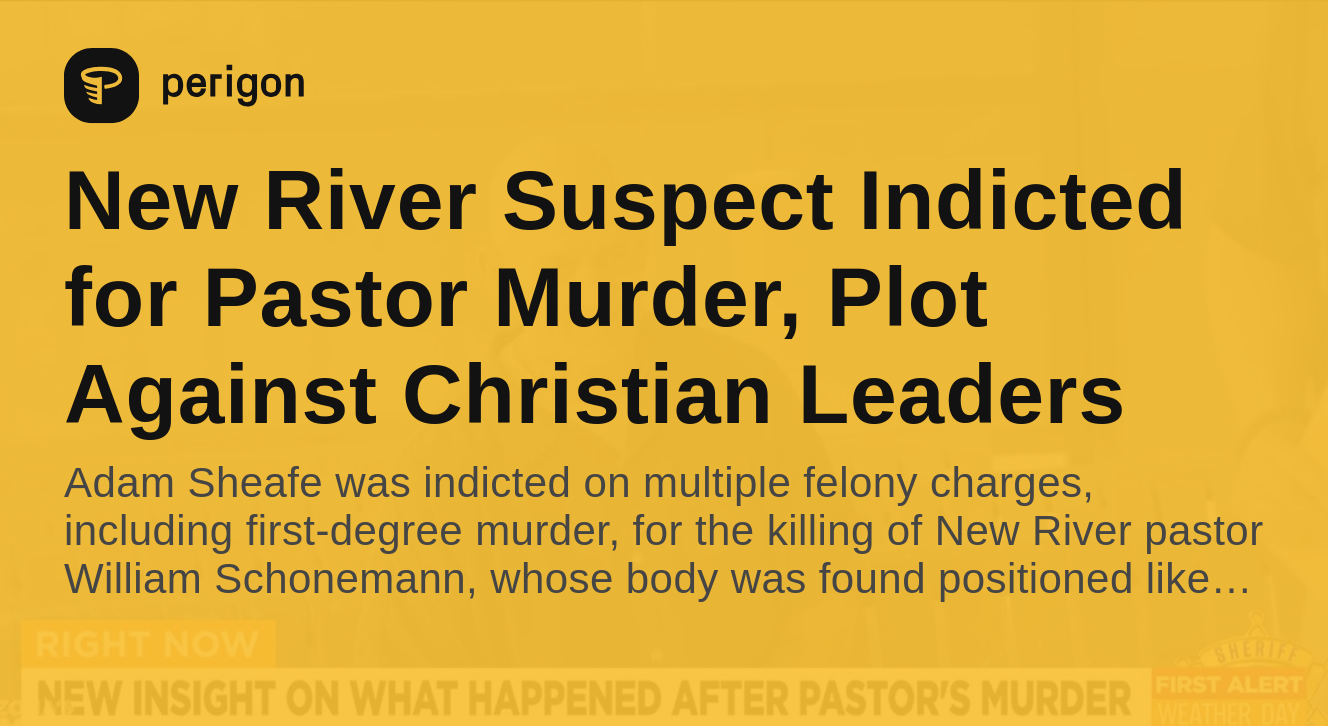 New River Suspect Indicted for Pastor Murder, Plot Against Christian ...