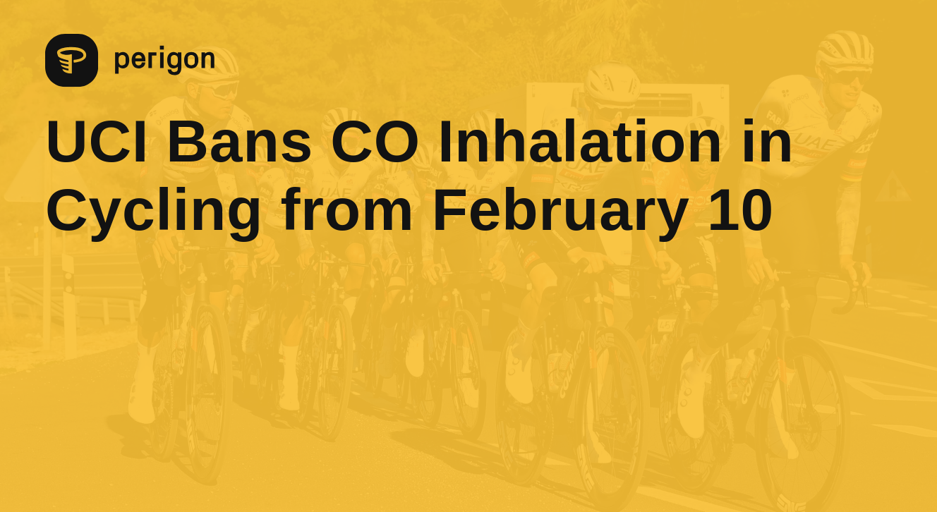 UCI Bans CO Inhalation in Cycling from February 10 | Perigon
