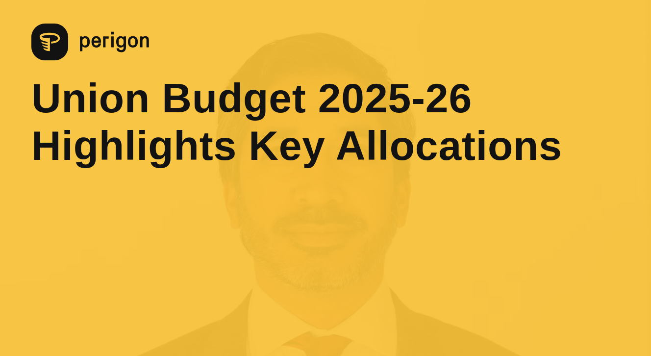 Union Budget 2025-26 Highlights Key Allocations | Perigon