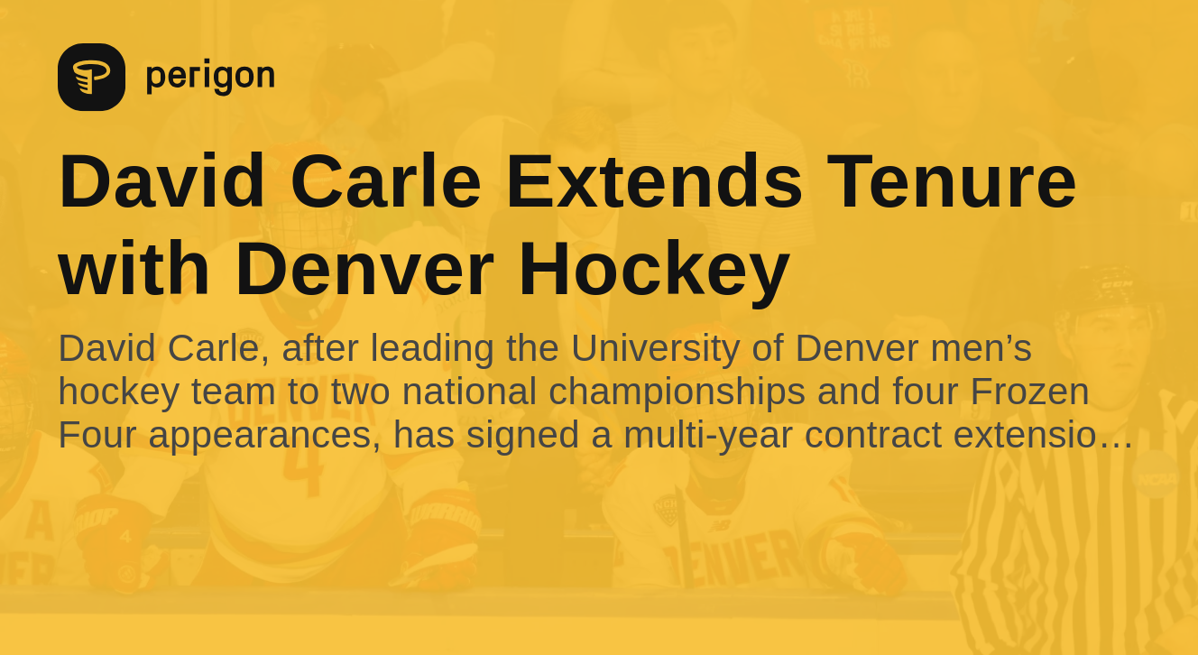 David Carle Extends Tenure with Denver Hockey | Perigon