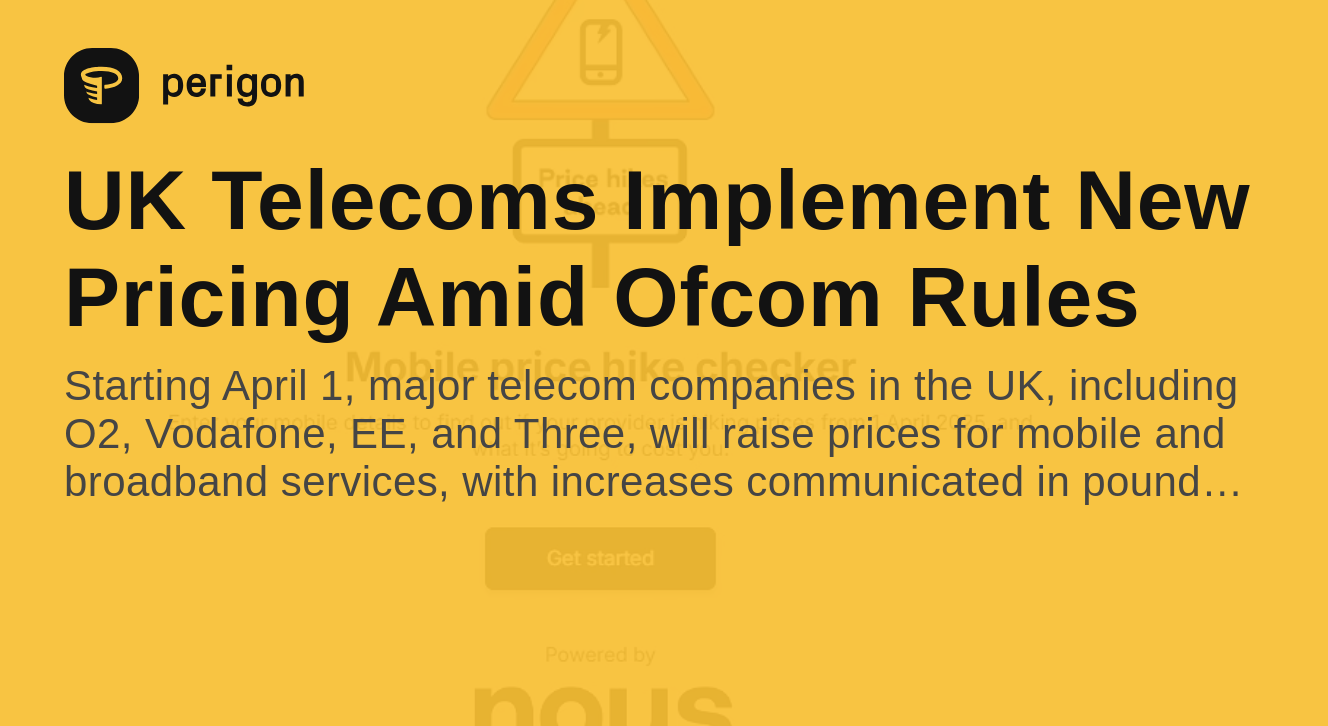 UK Telecoms Implement New Pricing Amid Ofcom Rules | Perigon