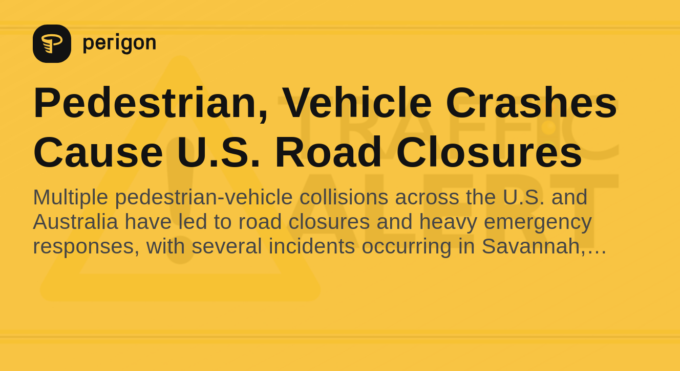 Pedestrian, Vehicle Crashes Cause U.S. Road Closures | Perigon