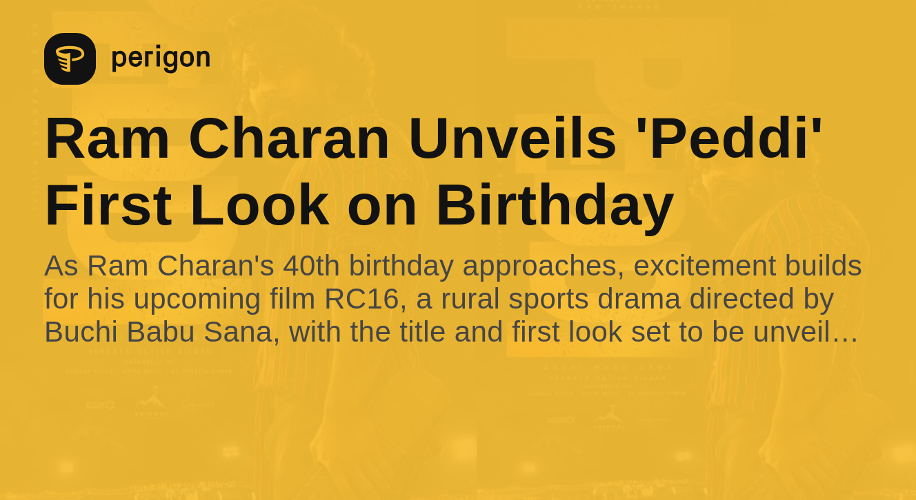 Ram Charan Unveils 'Peddi' First Look on Birthday | Perigon