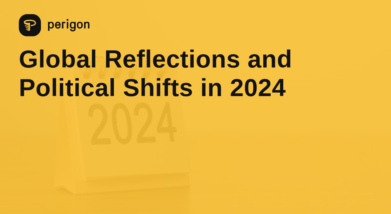 Global Reflections and Political Shifts in 2024 | Perigon