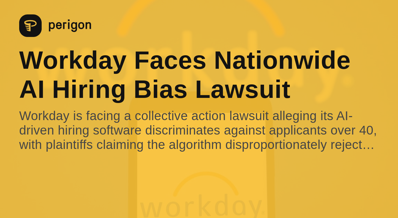 Workday Faces Nationwide AI Hiring Bias Lawsuit | Perigon