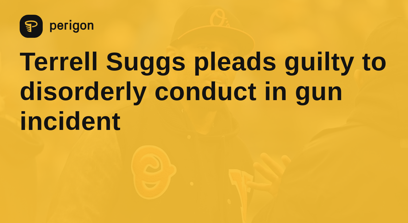 Terrell Suggs pleads guilty to disorderly conduct in gun incident | Perigon
