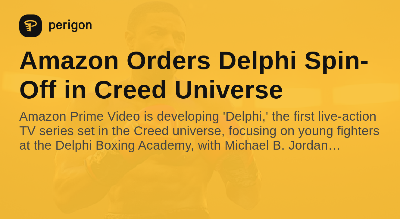Amazon Orders Delphi Spin-Off in Creed Universe | Perigon