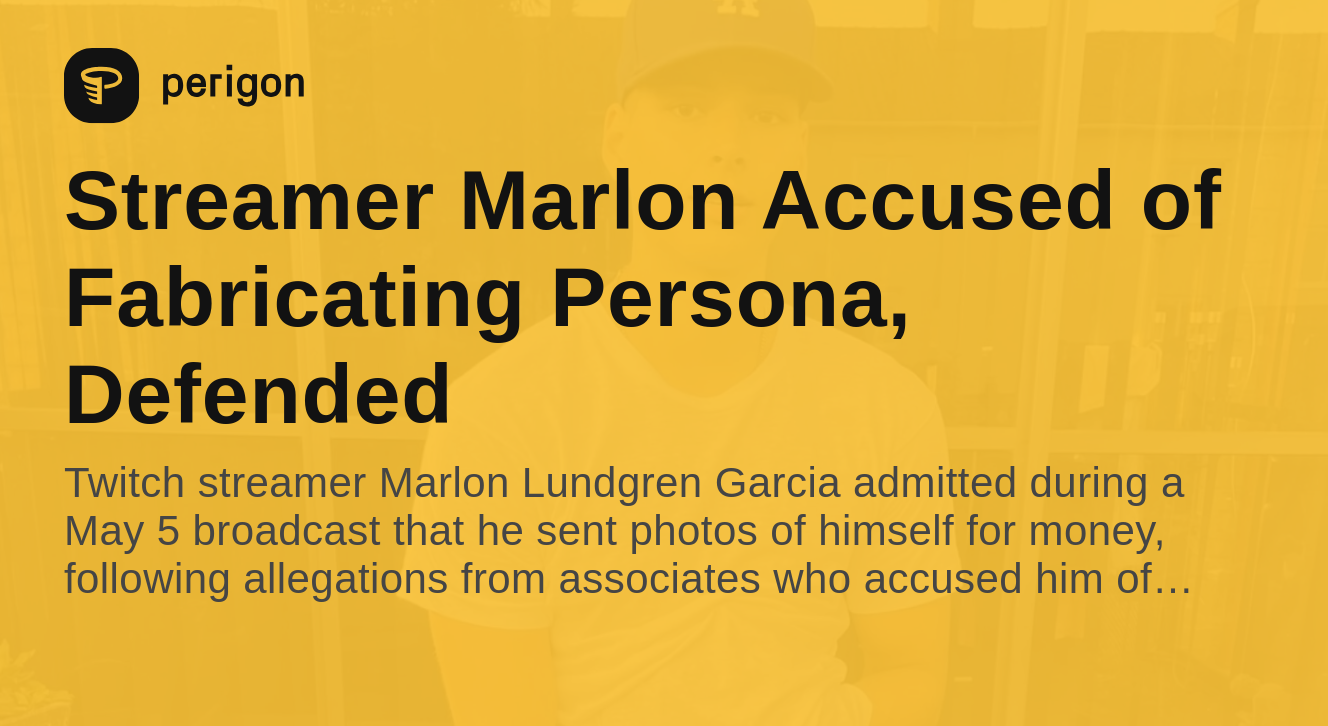 Streamer Marlon Accused of Fabricating Persona, Defended | Perigon