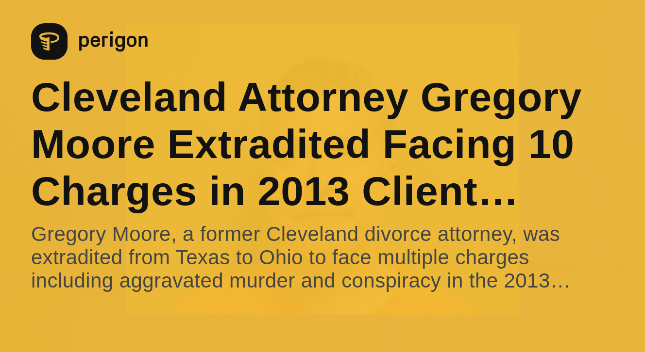 Cleveland Attorney Gregory Moore Extradited Facing 10 Charges in 2013 ...