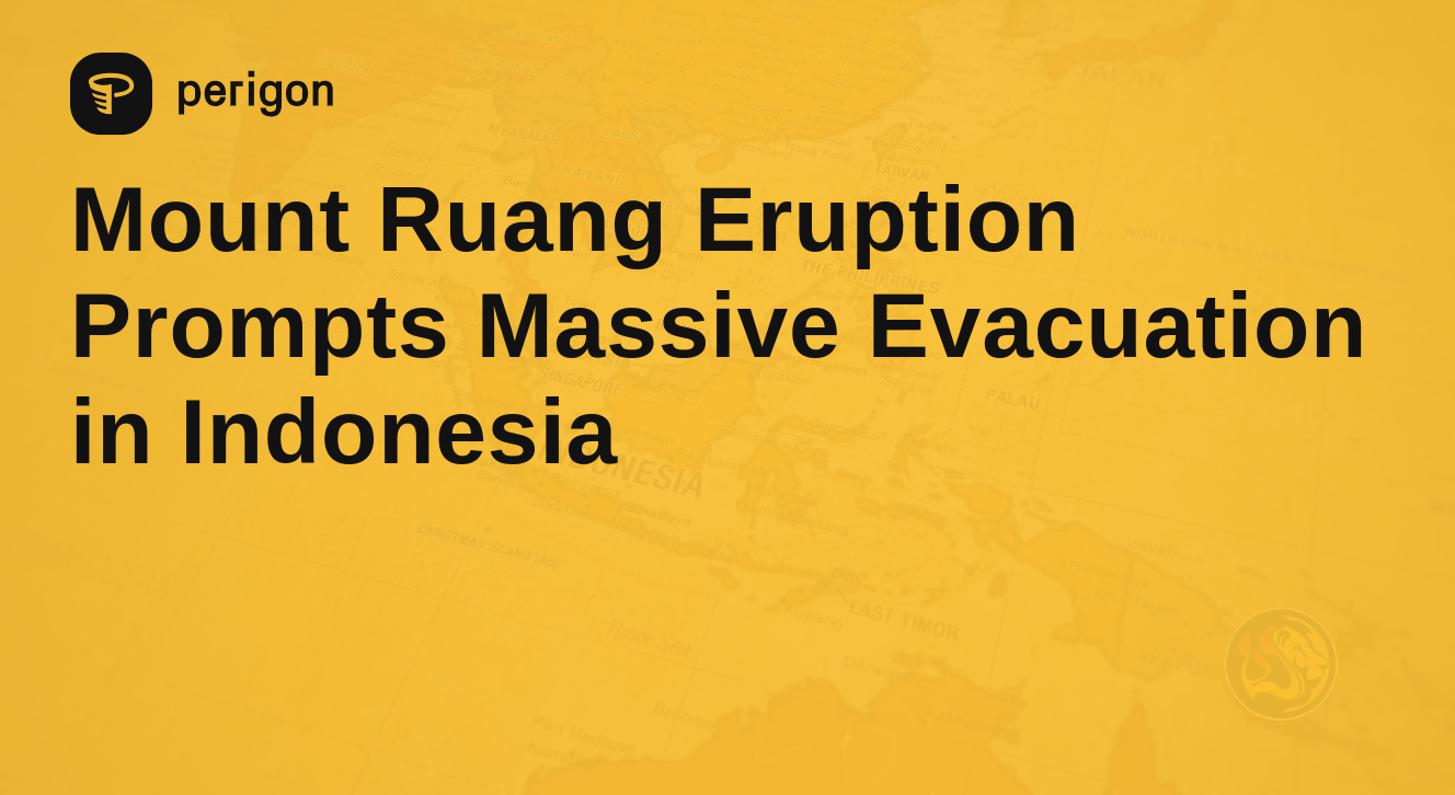 Mount Ruang Eruption Prompts Massive Evacuation in Indonesia | Perigon