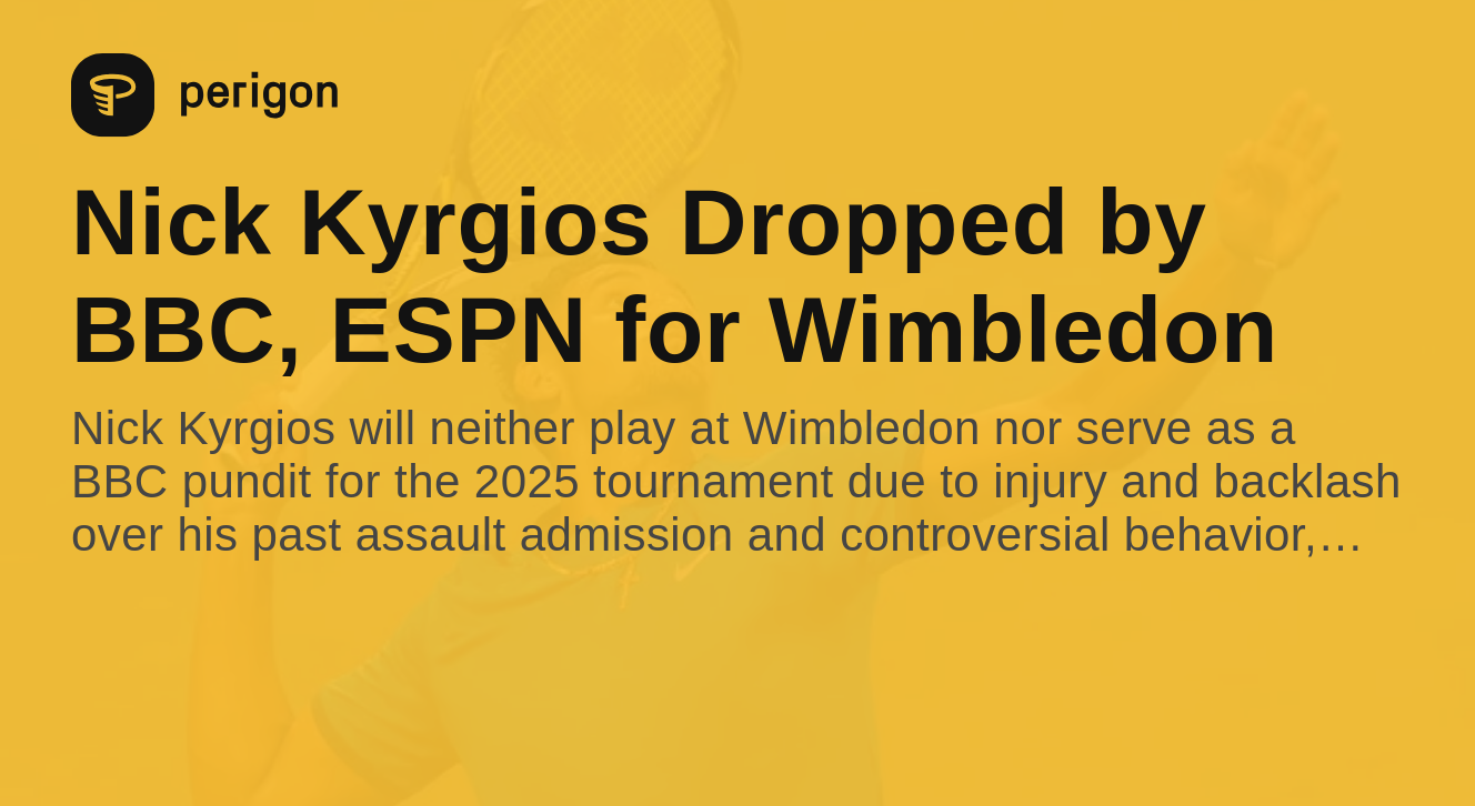 Nick Kyrgios Dropped by BBC, ESPN for Wimbledon | Perigon