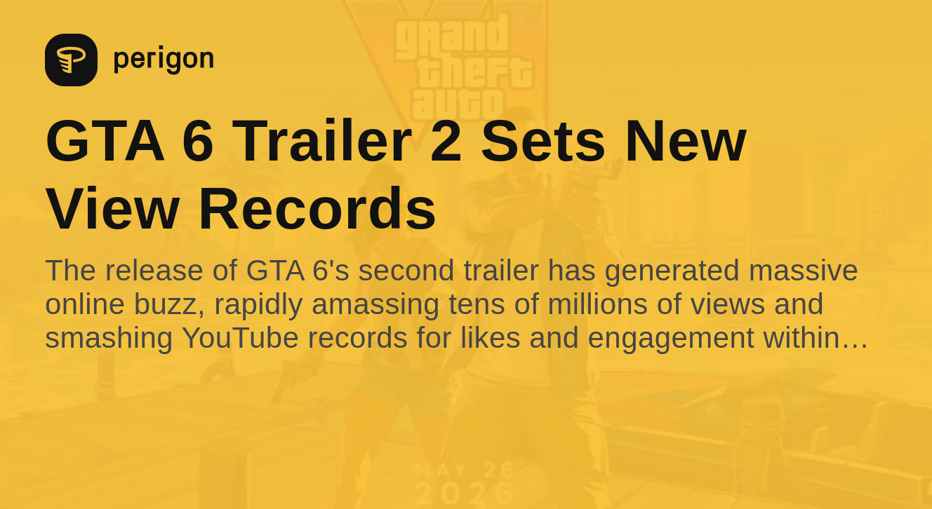 GTA 6 Trailer 2 Sets New View Records | Perigon