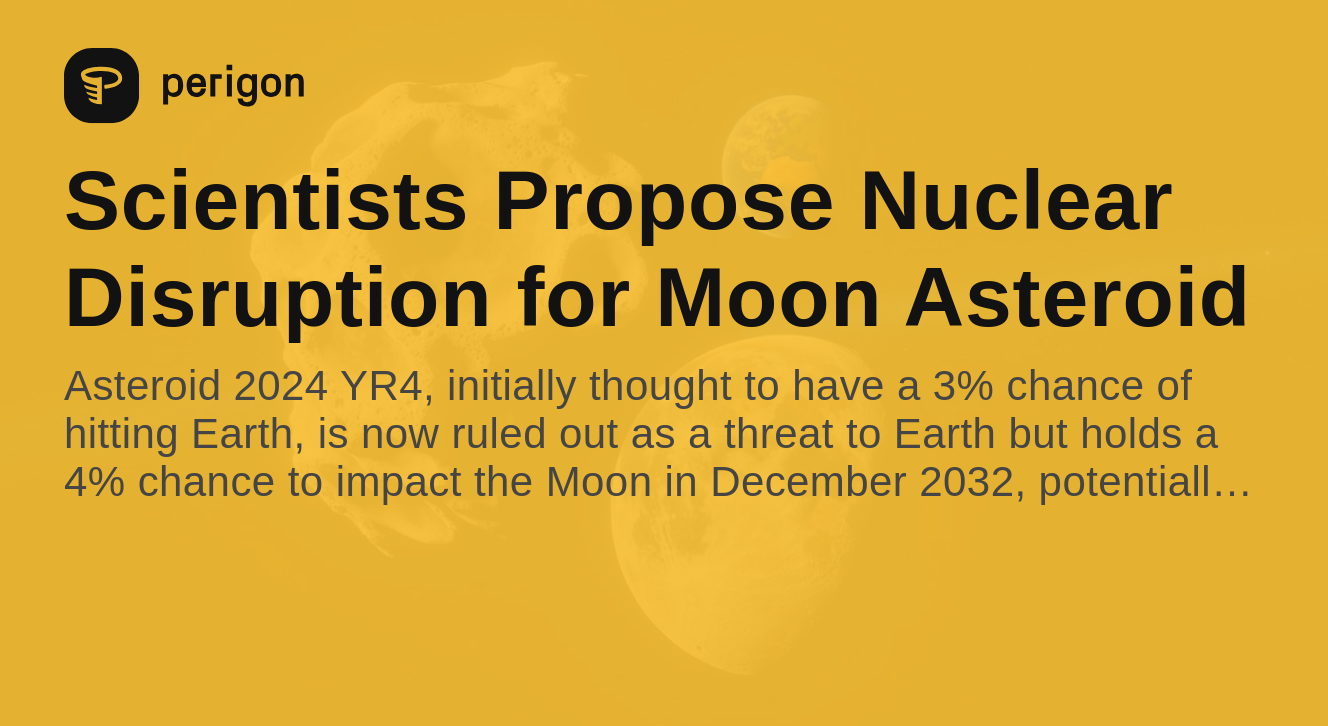 NASA-Led Team Proposes Nuclear Plan for 2024 YR4 | Perigon