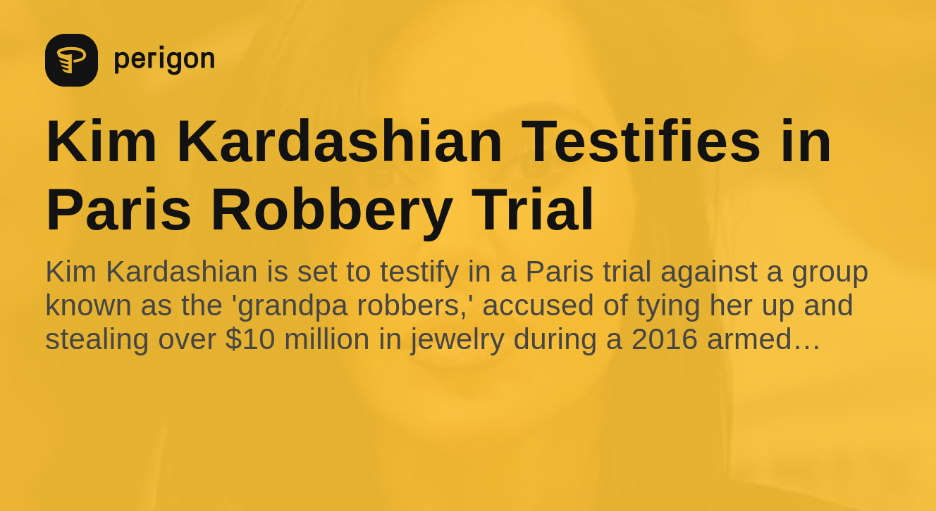 Kim Kardashian Testifies in Paris Robbery Trial | Perigon