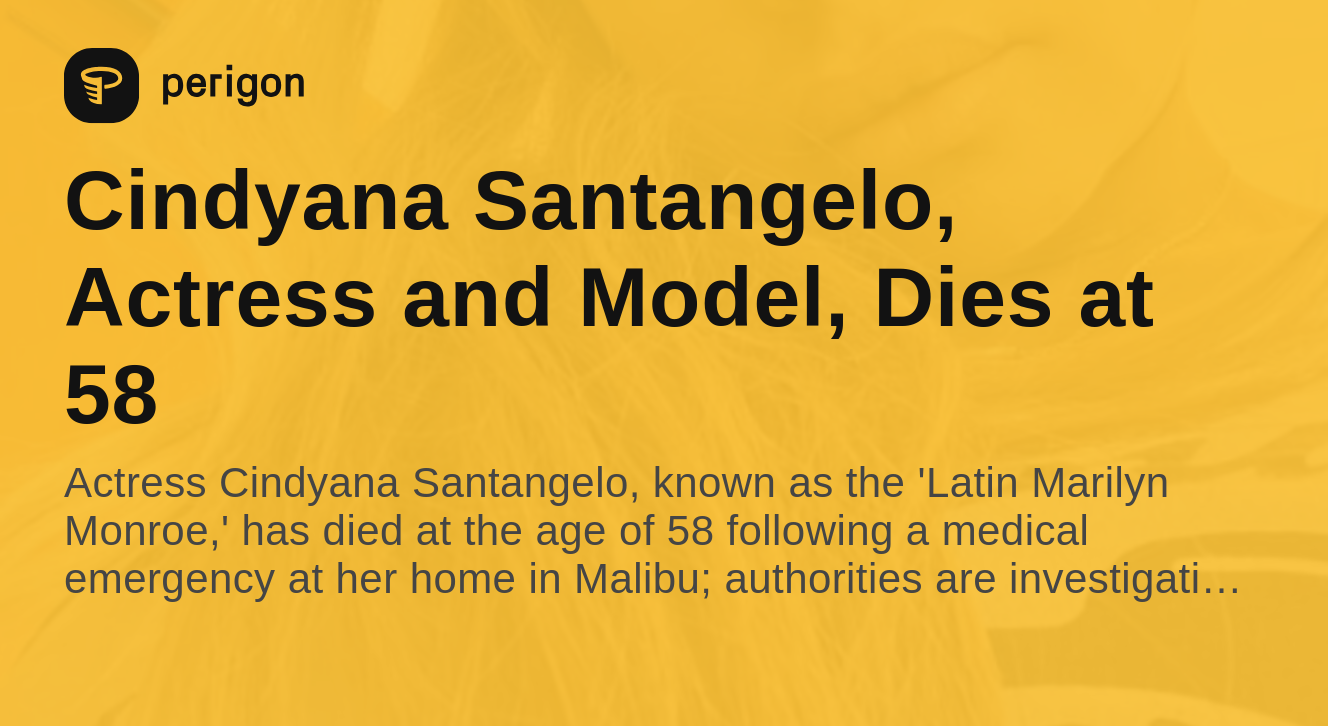 Cindyana Santangelo, Actress and Model, Dies at 58 | Perigon