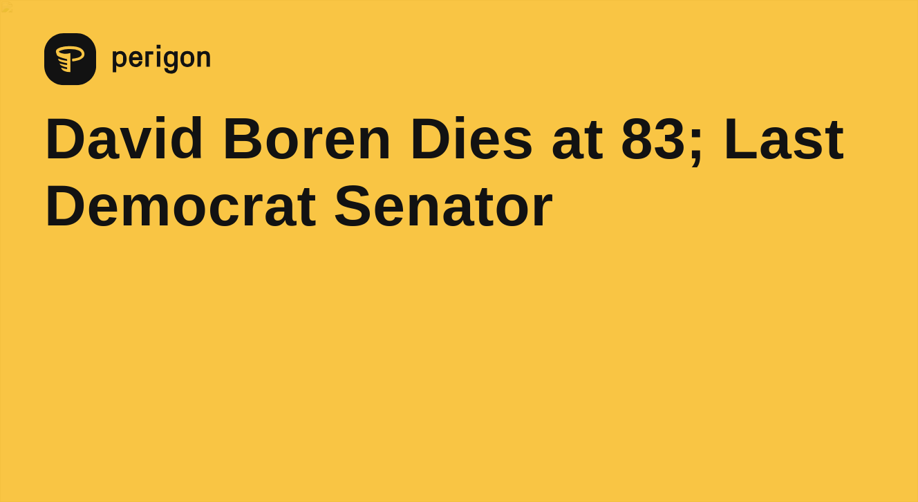 David Boren Dies at 83; Last Democrat Senator | Perigon