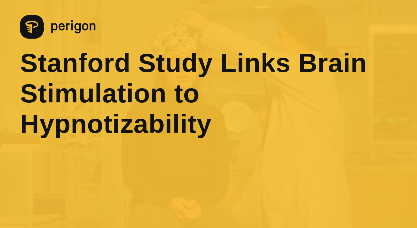 Stanford Study Links Brain Stimulation to Hypnotizability | Perigon