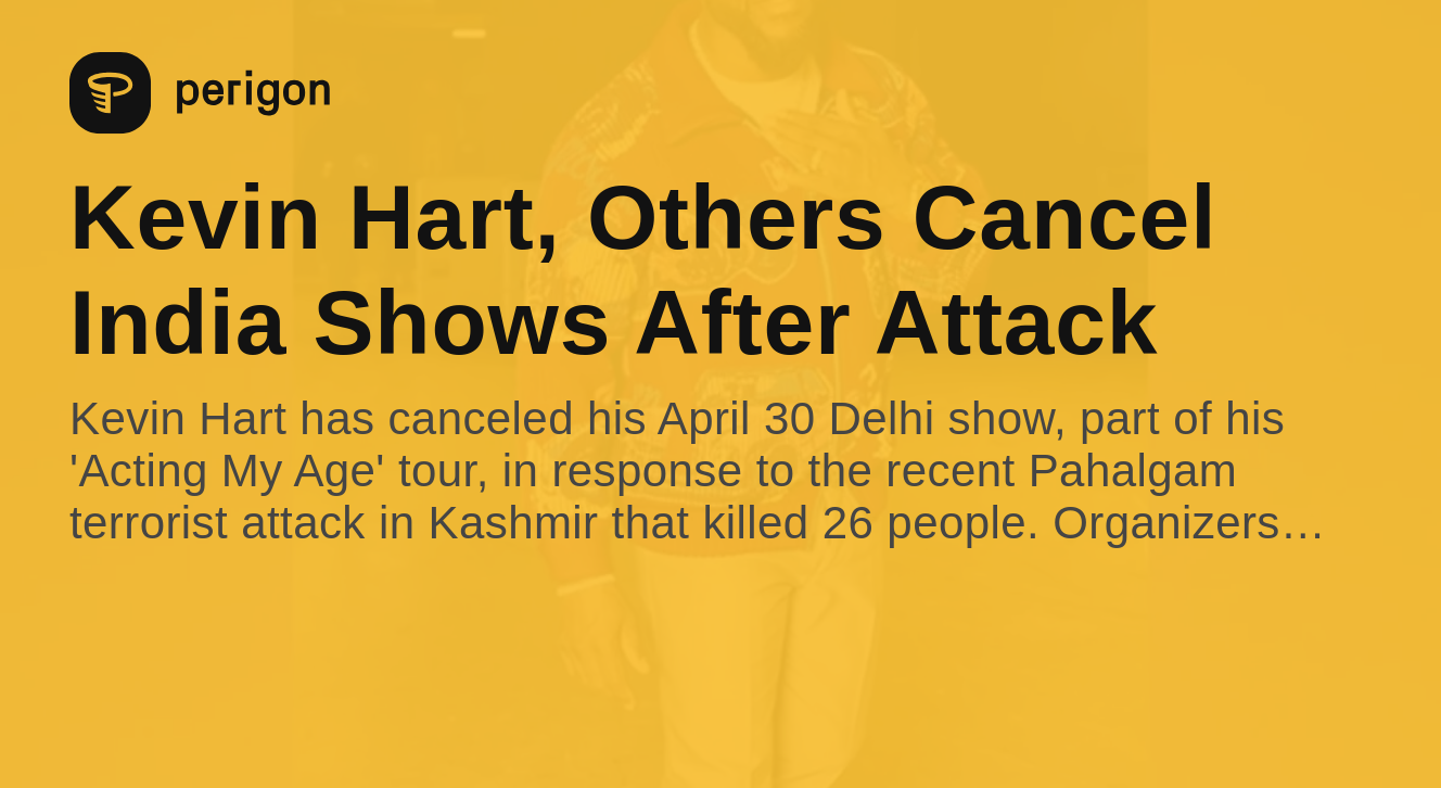 Kevin Hart, Others Cancel India Shows After Attack | Perigon
